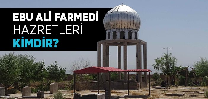 Ebu Ali Farmandi ve Tasavvufun Gerçek Anlamı